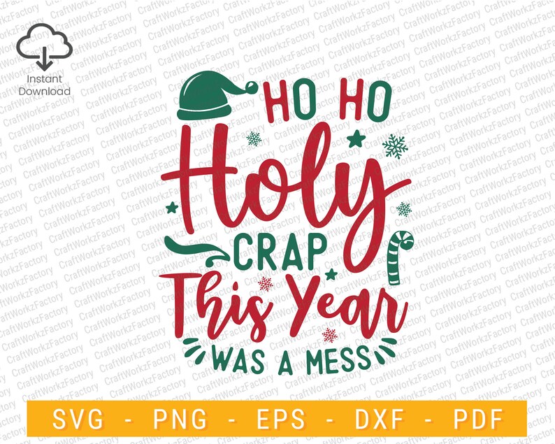 Ho Ho Holy Crap This Year Was a Mess Svg, Christmas Sayings Quote ...
