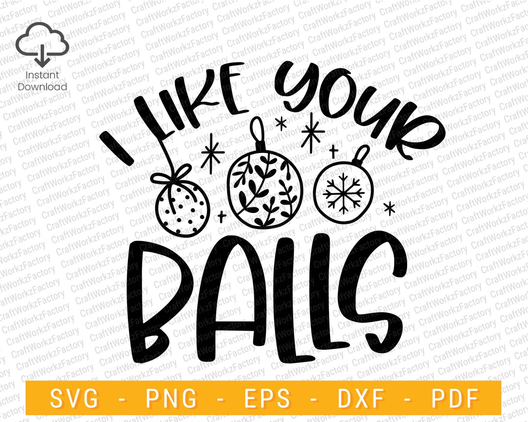 I Like Your Balls Svg, Funny Holiday Svg, Winter Svg | Instant Download ...