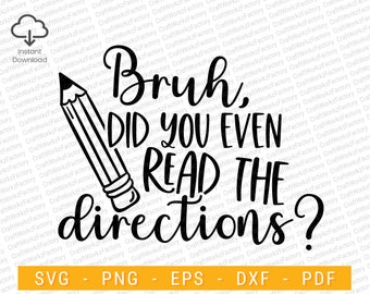 Bruh Did You Even Read the Directions Svg, Funny Teacher SVG, Teacher ...