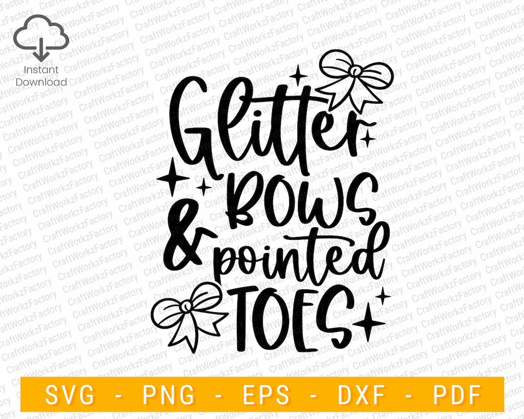 Glitter Bows and Pointed Toes Svg, Ballet Ballerina, Dance Mom SVG ...