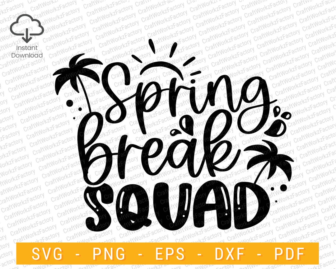 Spring Break Squad Svg, Vacation Svg, Beach Svg, Girls Trip Summer ...