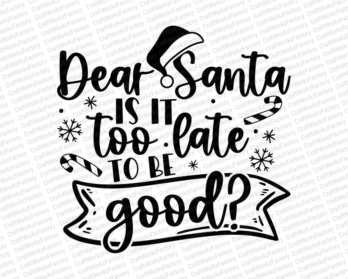 Dear Santa is It Too Late to Be Good Svg Christmas Holidays - Etsy