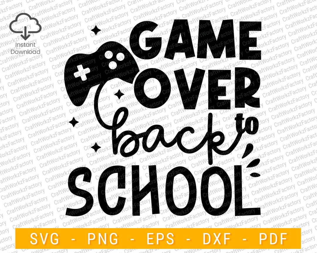 Game Over Back to School Svg, First Day of School Svg, Video Game Lover ...