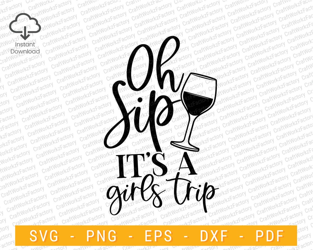Oh Sip It's A Girl's Trip Svg, Girls Trip Svg, Girls Vacation Svg, Summer Svg | Instant Download ...