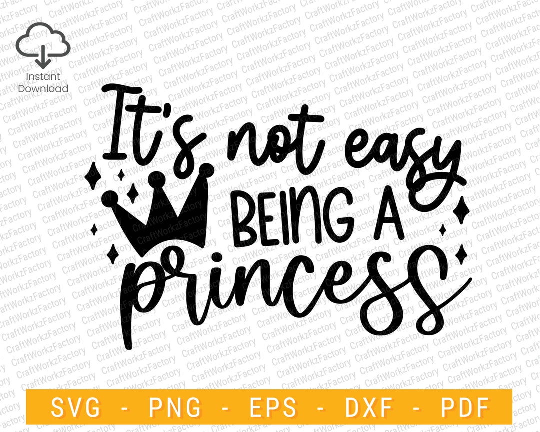 Its Not Easy Being a Princess Svg, Princess Birthday, Little Princess ...