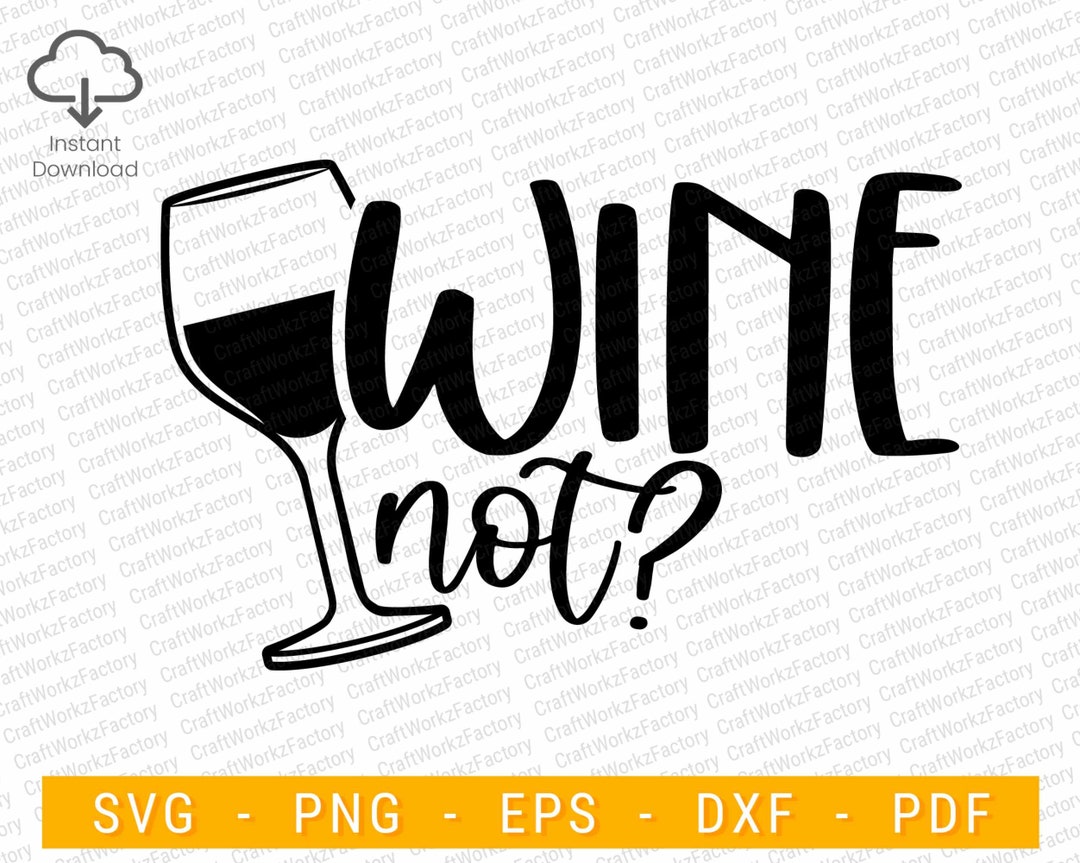 Wine Not Svg, Wine Svg, Wine Gift Svg, Funny Wine Saying Svg | Instant ...