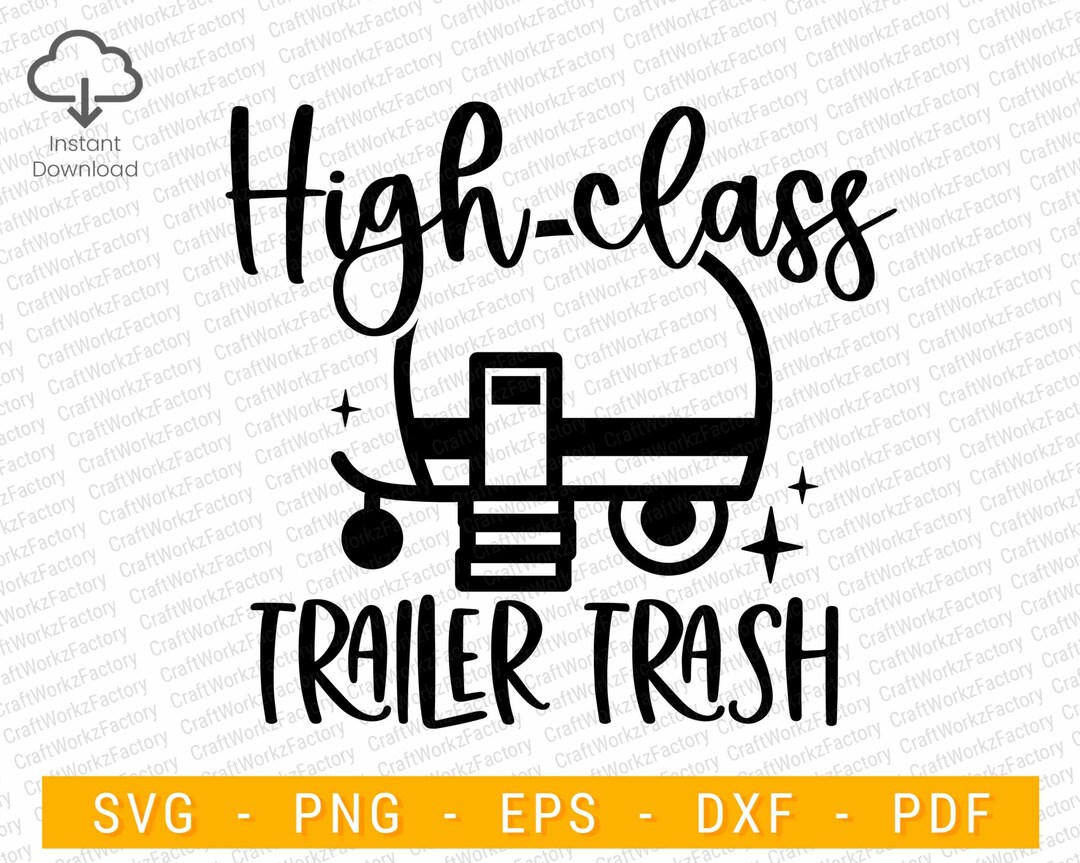 High Class Trailer Trash Svg, Camp Life Svg, Camping Sayings Svg ...
