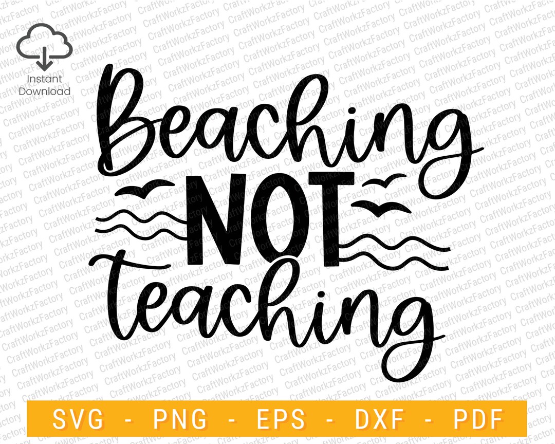 Beaching Not Teaching Svg, Teacher Summner, Ocean Svg, Beach Svg ...