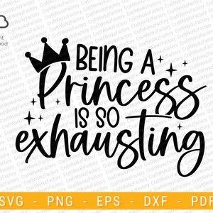 Being a Princess is so Exhausting Svg, Little Girl Nursery Svg, Onesie ...