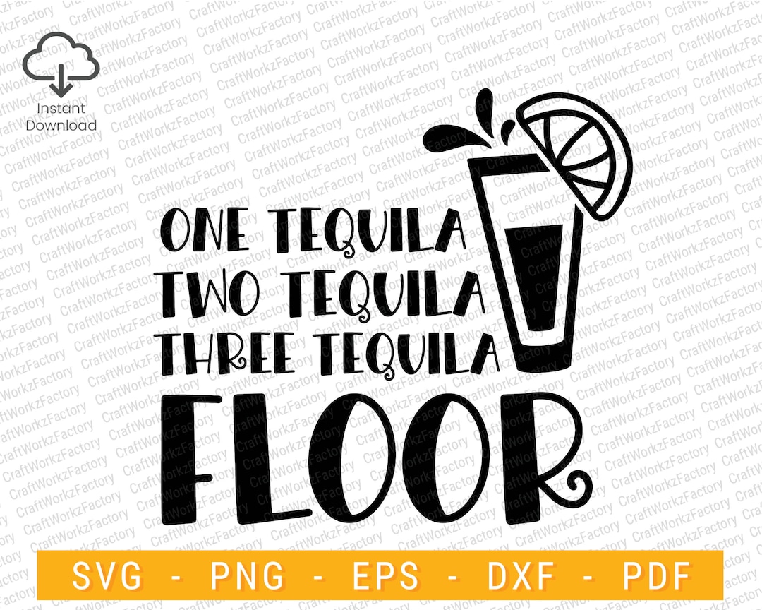 One Tequila Two Tequila Three Tequila Floor Svg Design, Alcohol Shots ...