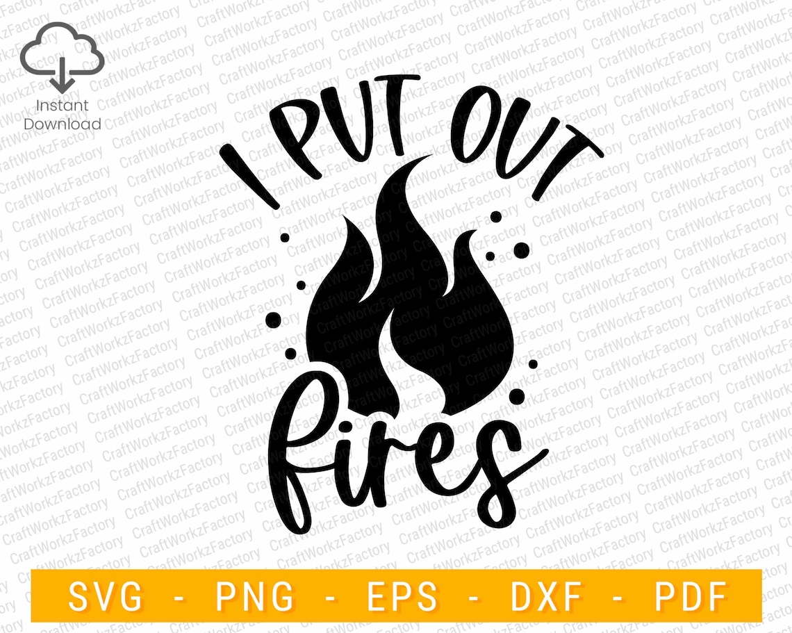 I Put Out Fires Svg Funny Firefighter Quote First Responder - Etsy