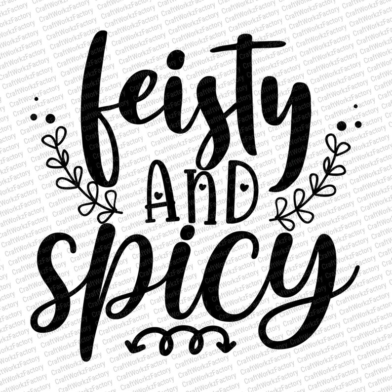 Feisty and Spicy Svg Instant Download | Etsy