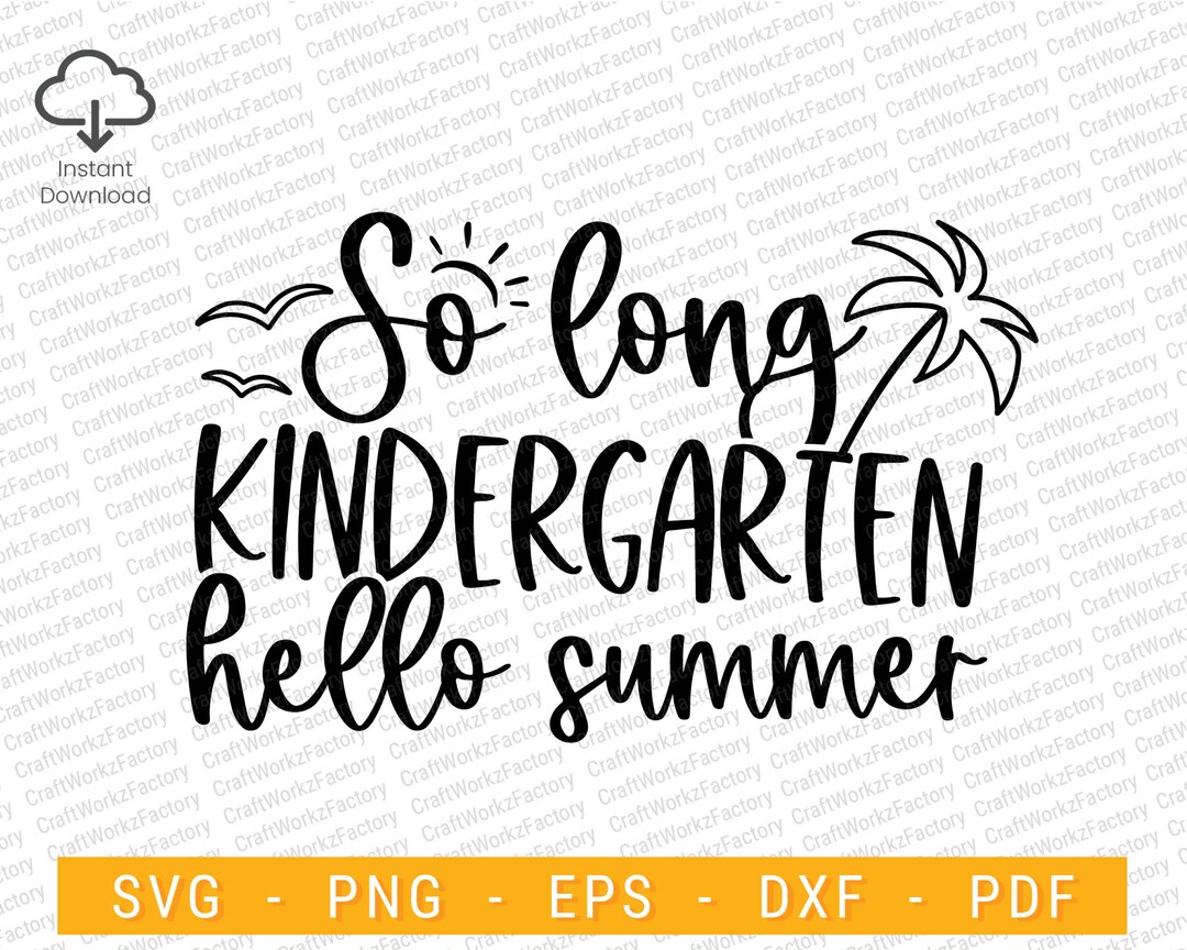 So Long Kindergarten Hello Summer Svg, Graduation Gift, Kindergarten ...
