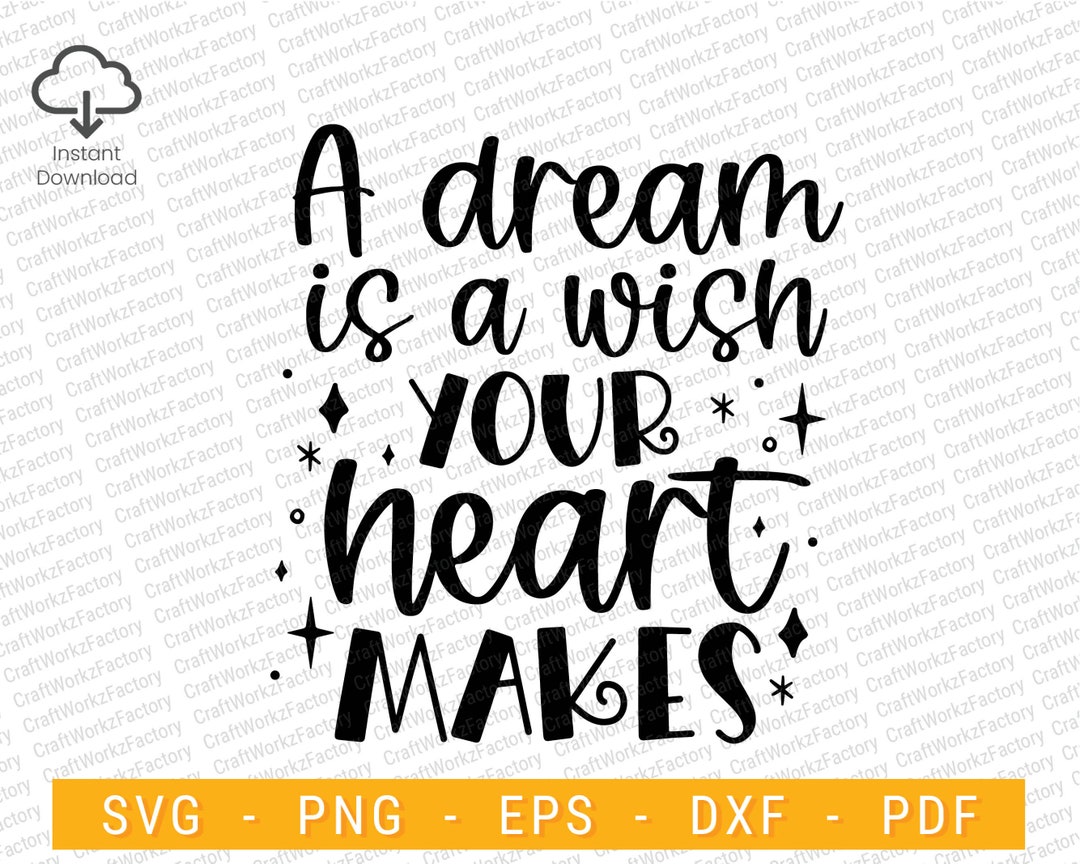 A Dream is A Wish Your Heart Makes Svg, Inspirational Quote, Positive ...