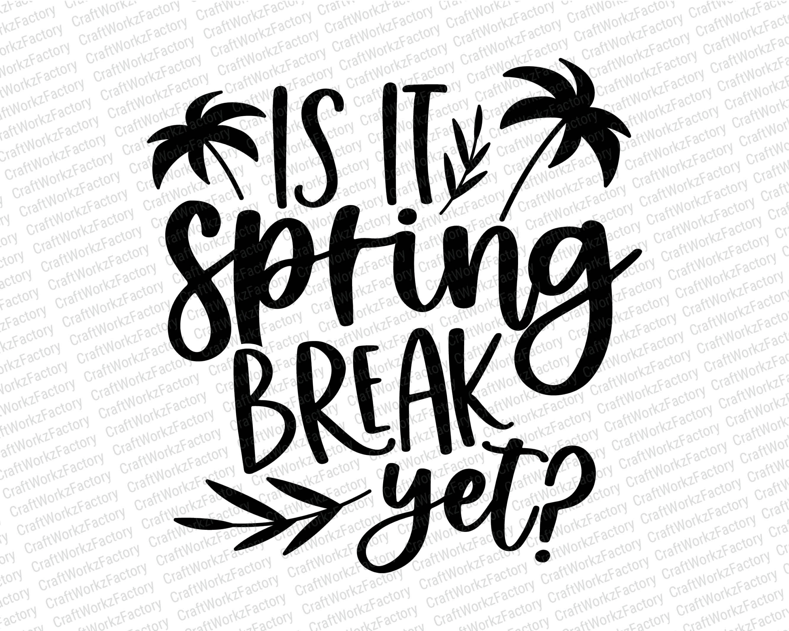Is It Spring Break yet Teacher Svg, Teacher Tired Svg, Spring Vacation ...