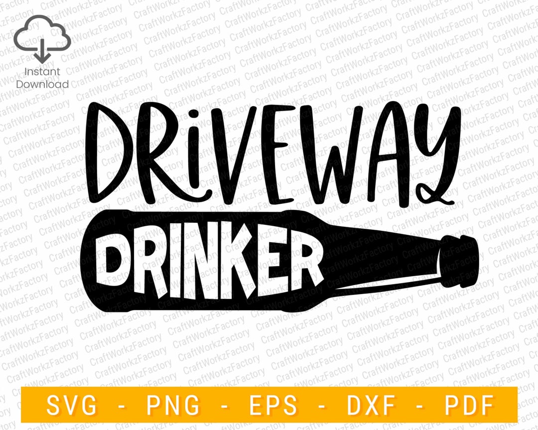 Driveway Drinker Svg, Funny Wine Quotes, Alcohol Svg, Mom Life, Sassy ...