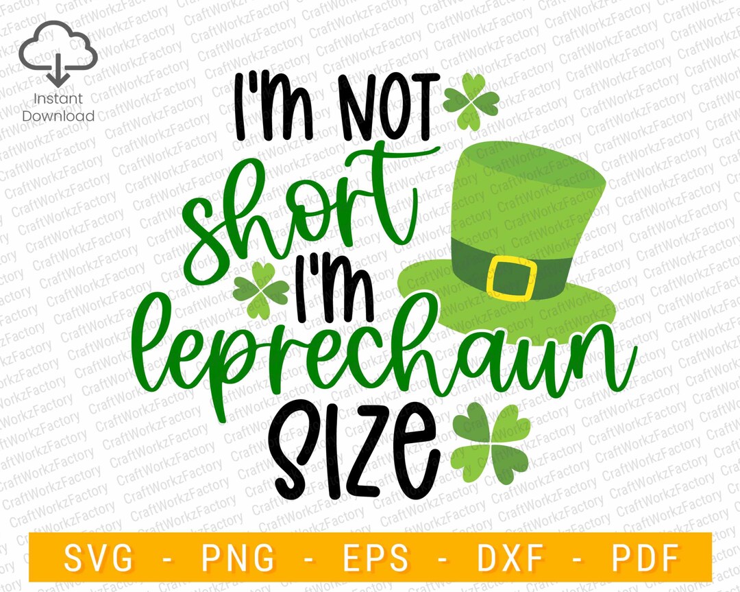 I'm Not Short I'm Leprechaun Size Svg, Shamrock, Lucky SVG, Funny St ...