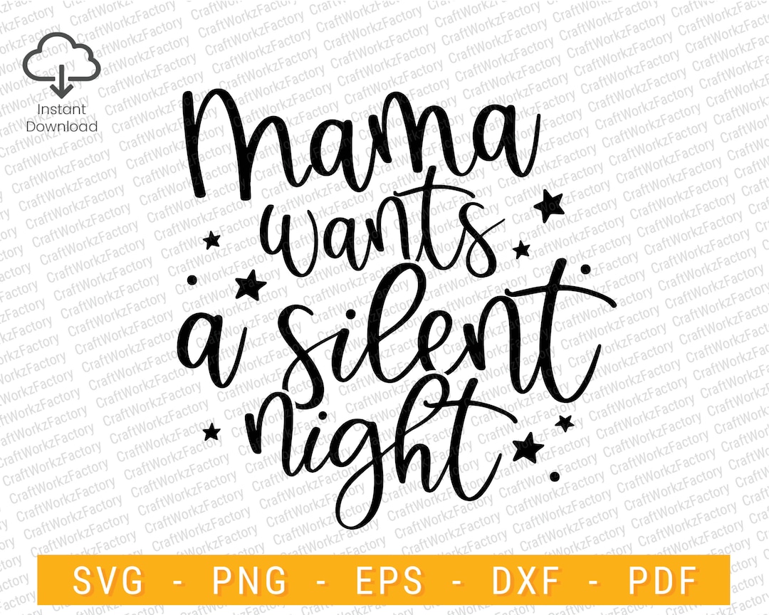 Mama Wants a Silent Night SVG, Funny Holiday Svg, Family Svg, Christmas ...