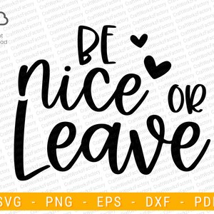 Be Nice or Leave Svg, Positive Quote Svg, Be Kindness Svg, Motivational ...