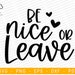 Be Nice or Leave Svg, Positive Quote Svg, Be Kindness Svg, Motivational ...