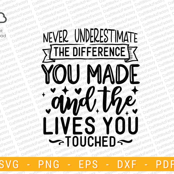 Never Underestimate the Difference You Made and the Lives You Touched ...