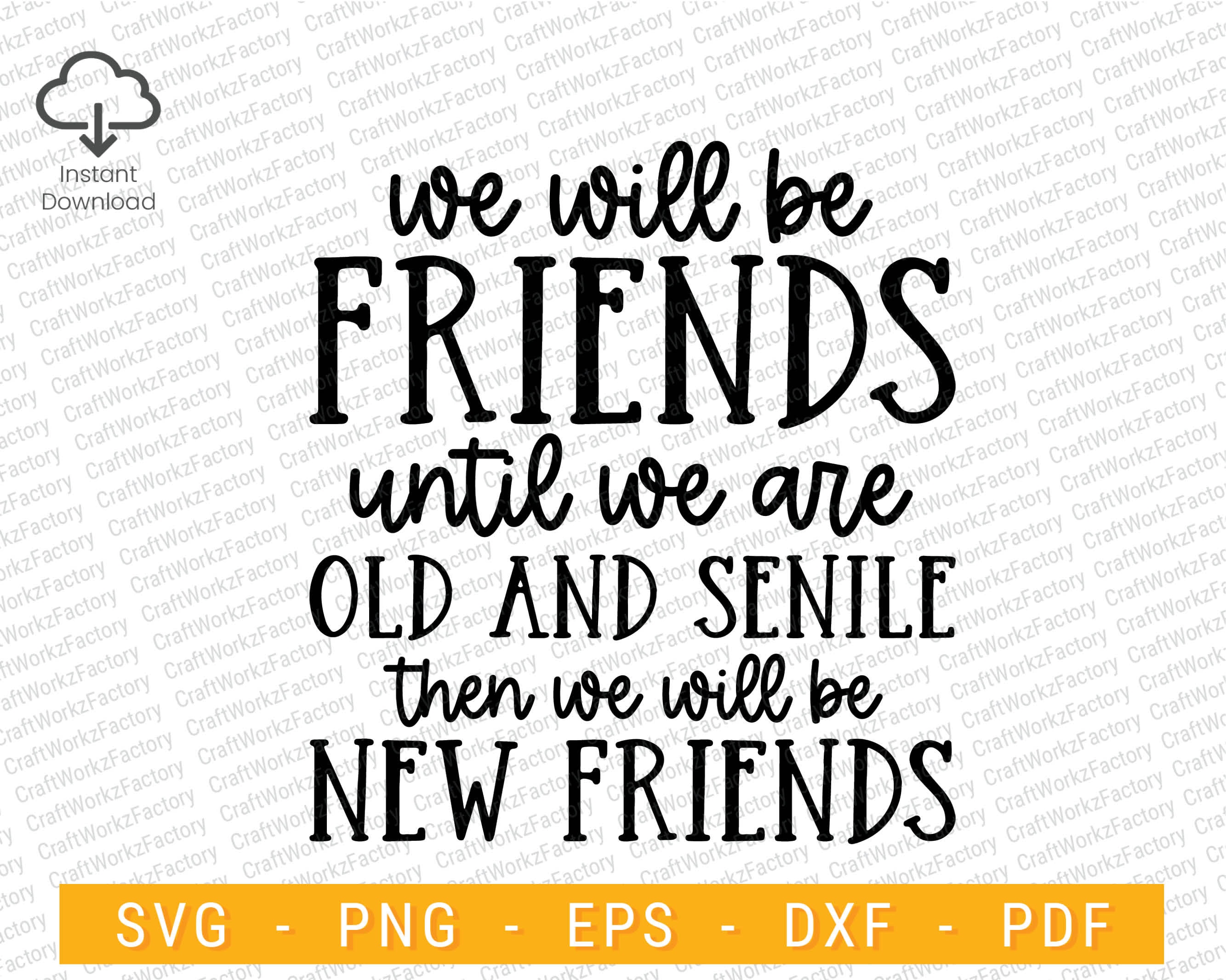 We Will Be Friends Until We Are Old and Senile Then We Will - Etsy