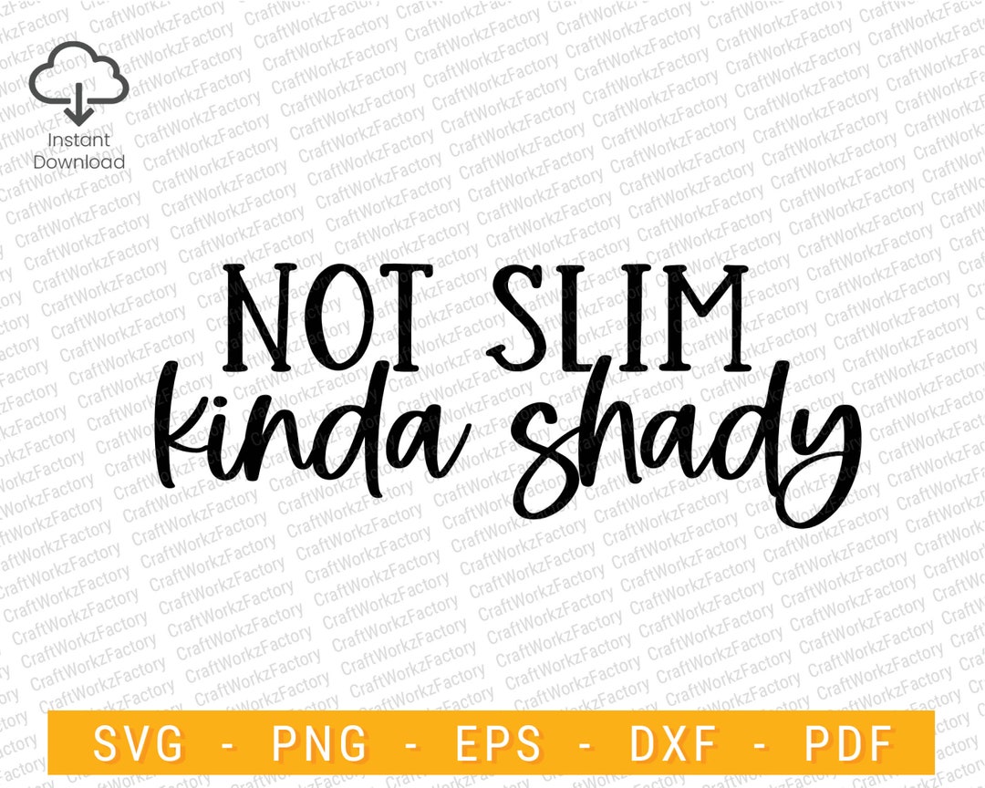 Not Slim Kinda Shady Svg, Funny Sarcastic Quote Design for T-shirt ...