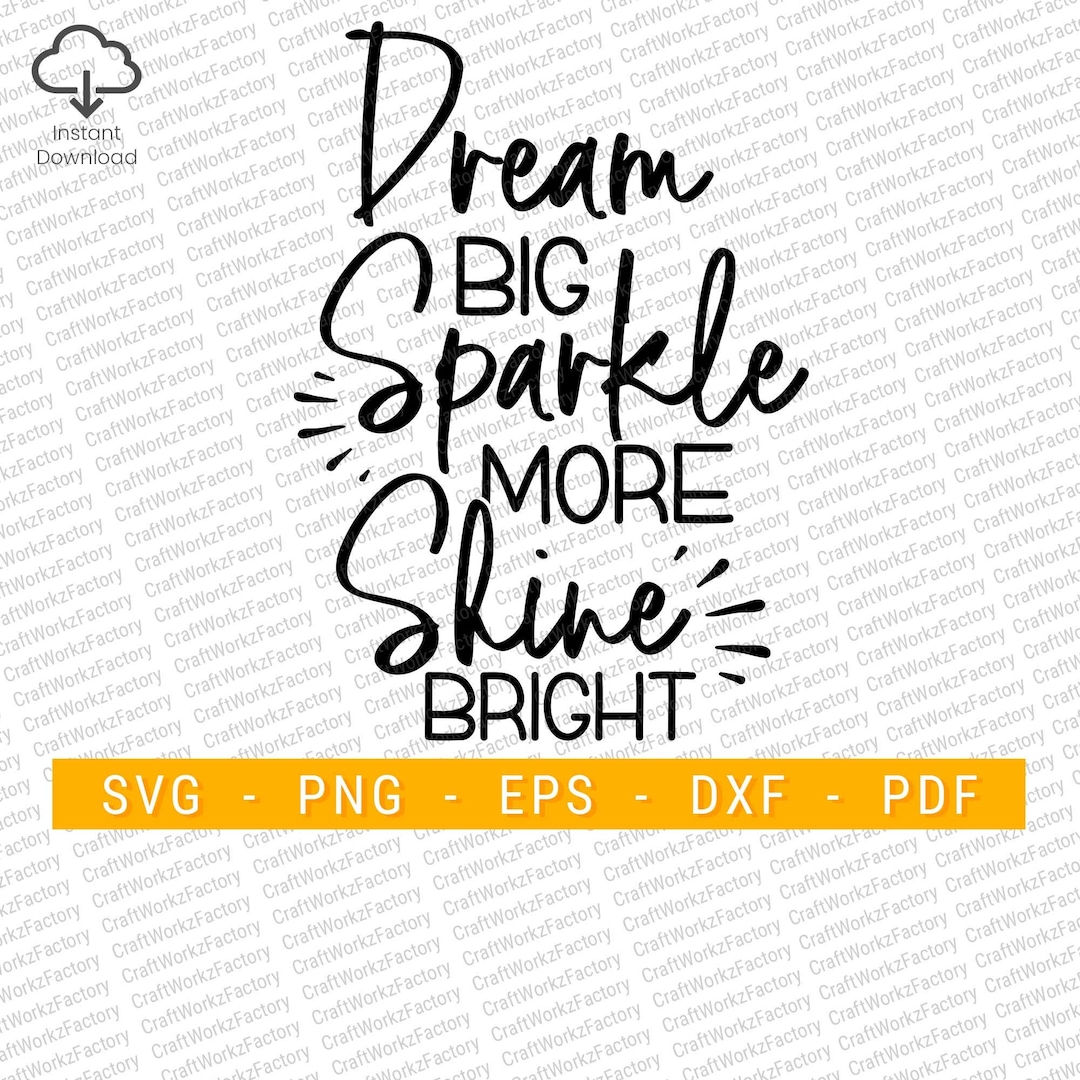 Dream Big Sparkle More Shine Bright SVG, Positive Inspiration Saying ...