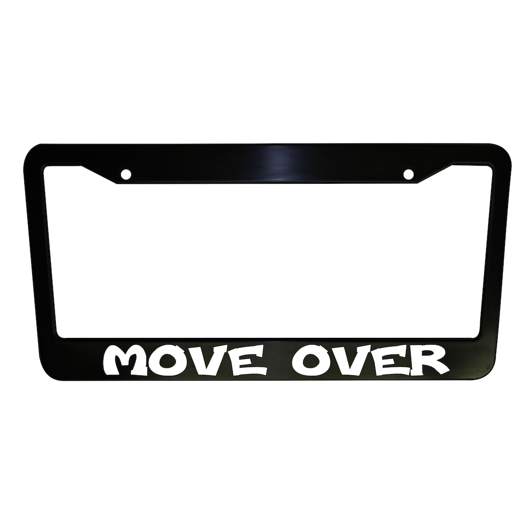 Move Over Funny Black Plastic Aluminum License Plate Frame Truck Car ...
