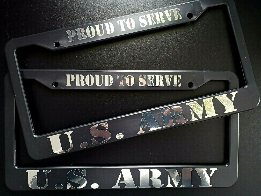 SET of 2 - U.S. ARMY Proud to Serve Plastic or Aluminum License Plate ...