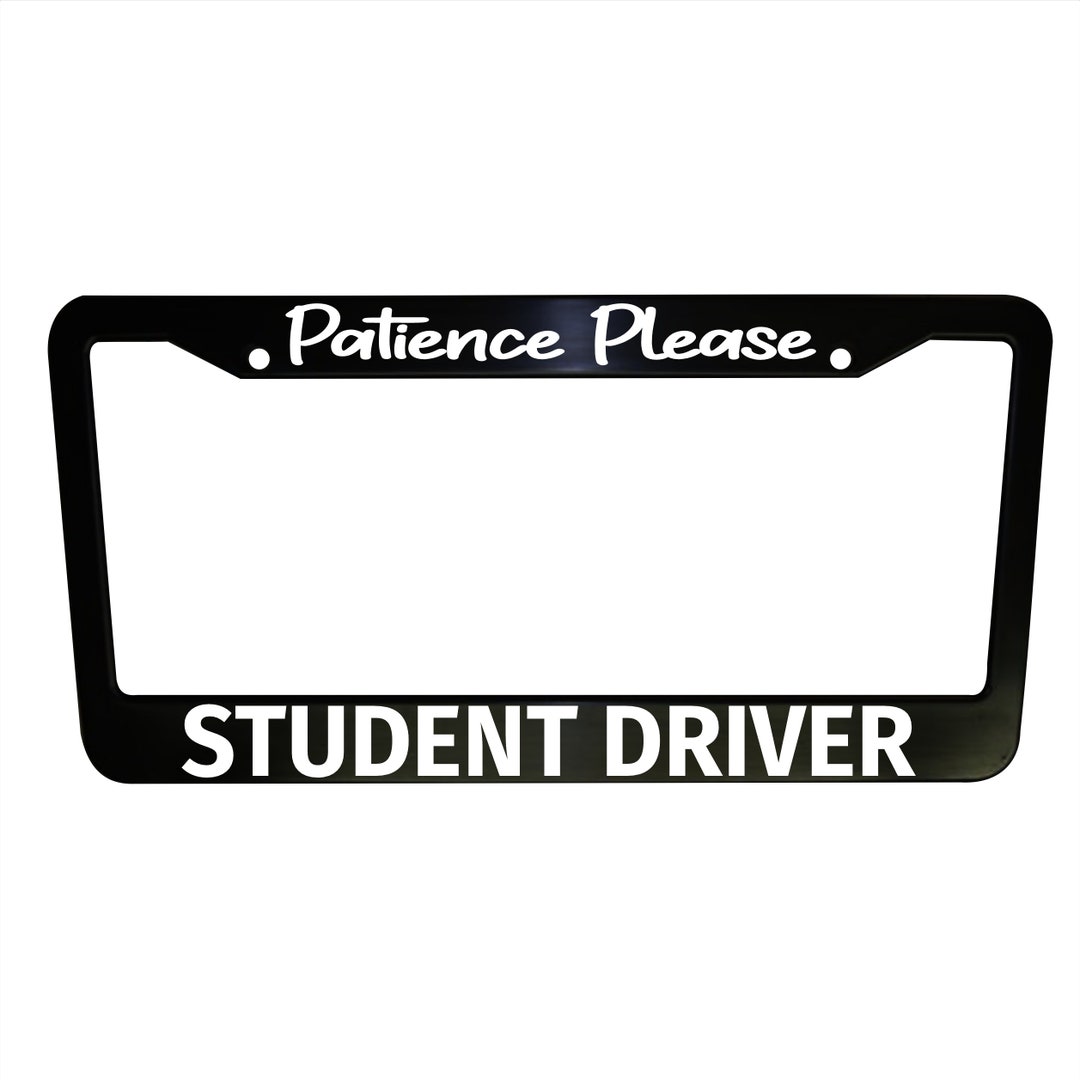 Student Driver License Plate Frame - Patience Please, New Driver Car ...