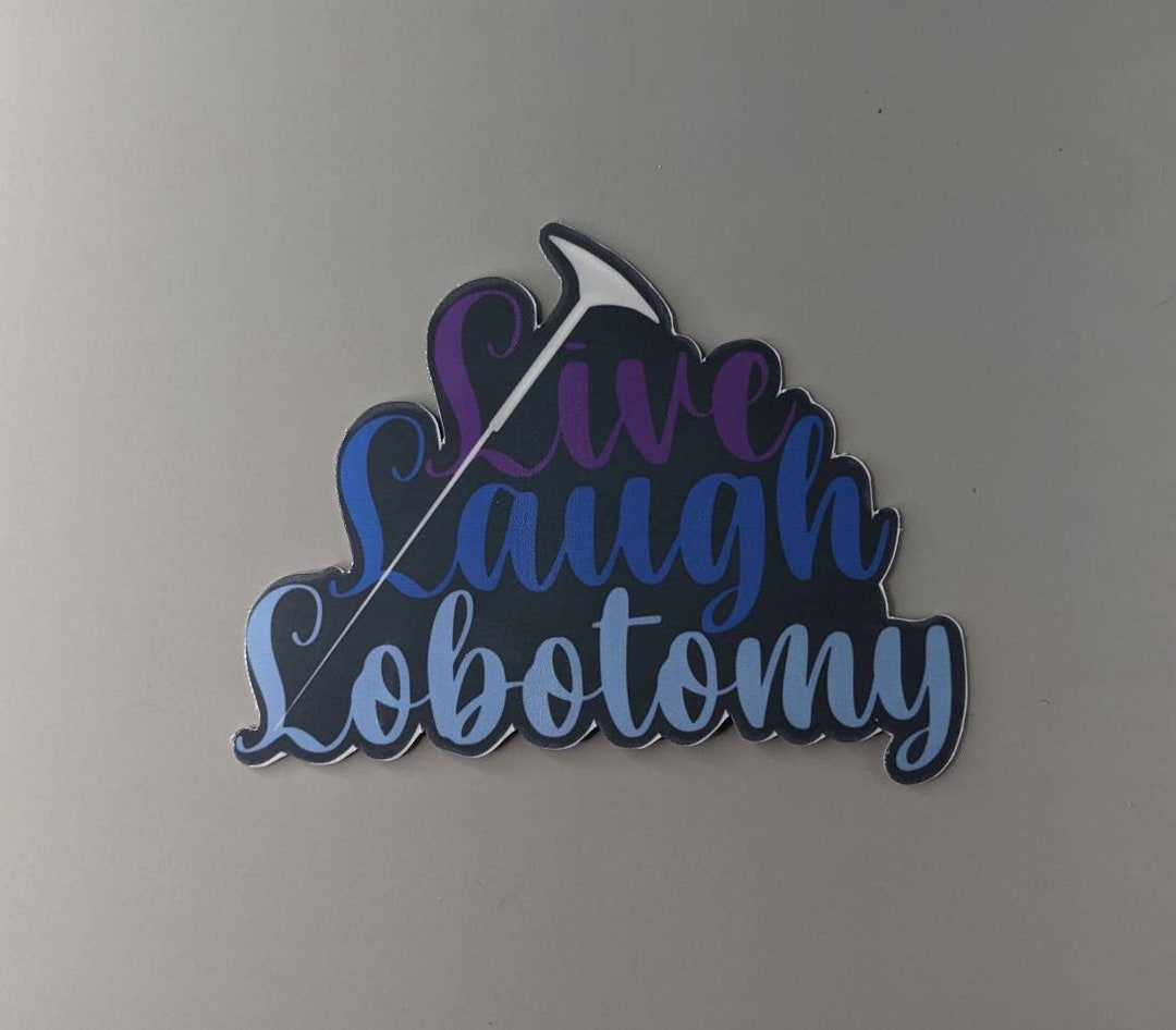 Live Laugh Love Sticker, Live Laugh Lobotomy Stickers, Lobotomy Sticker ...