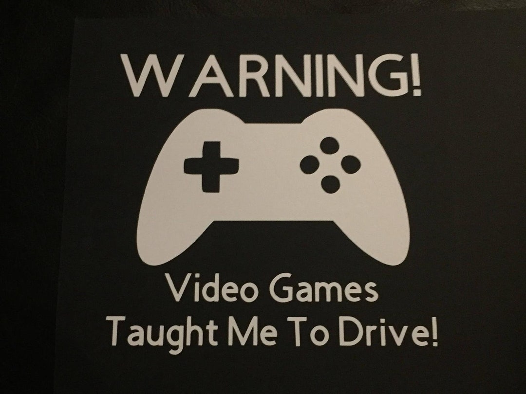 Warning Video Games Taught Me to Drive Car Funny Vinyl Decal - Etsy