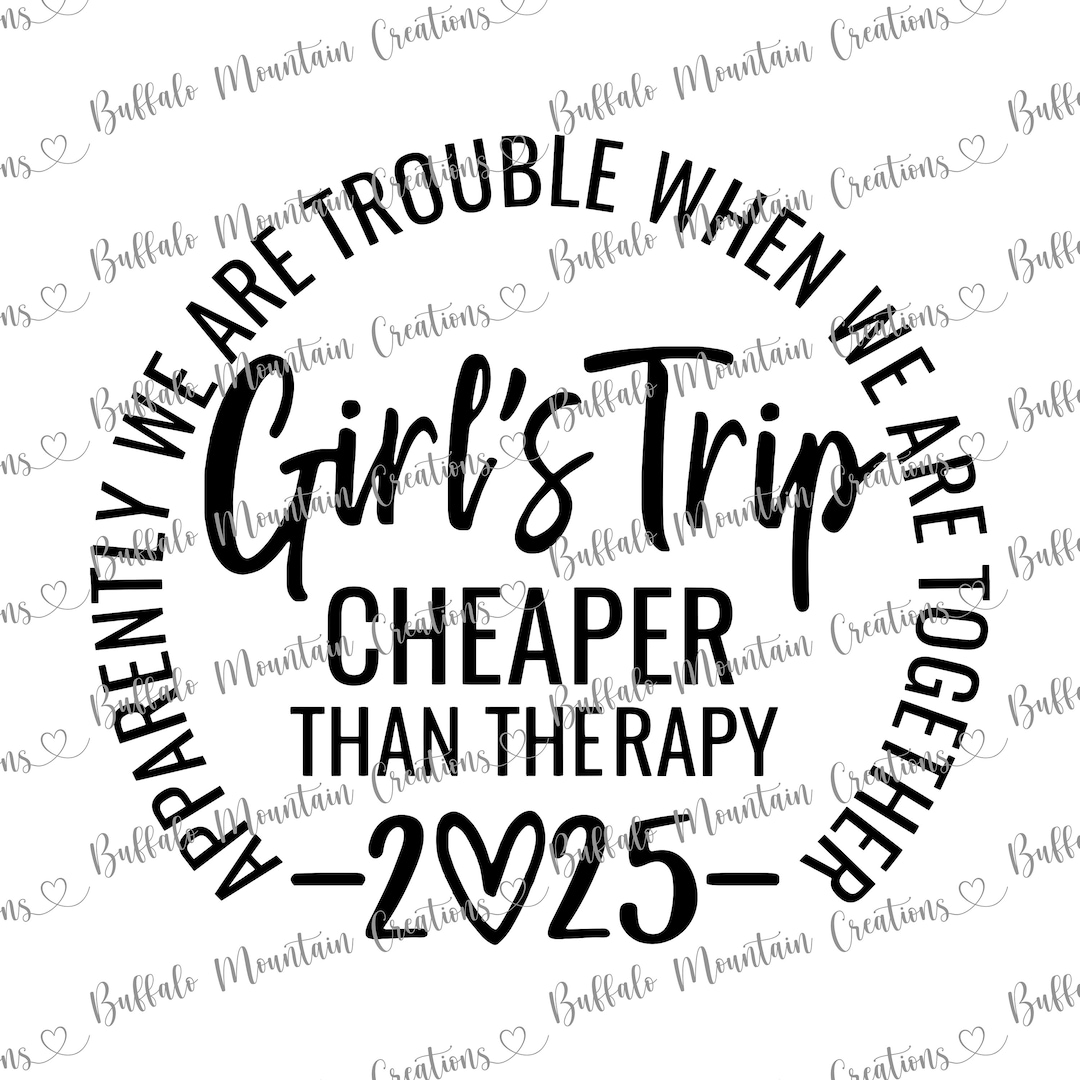 Girls Trip Cheaper Than Therapy 2025 SVG PNG JPG - Etsy