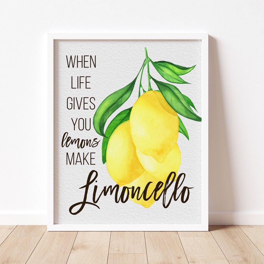 When Life Gives You Lemons Make Limoncello Wall Art, Inspirational ...