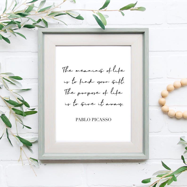The Meaning of Life Pablo Picasso Quote Wall Art, Inspirational Words ...