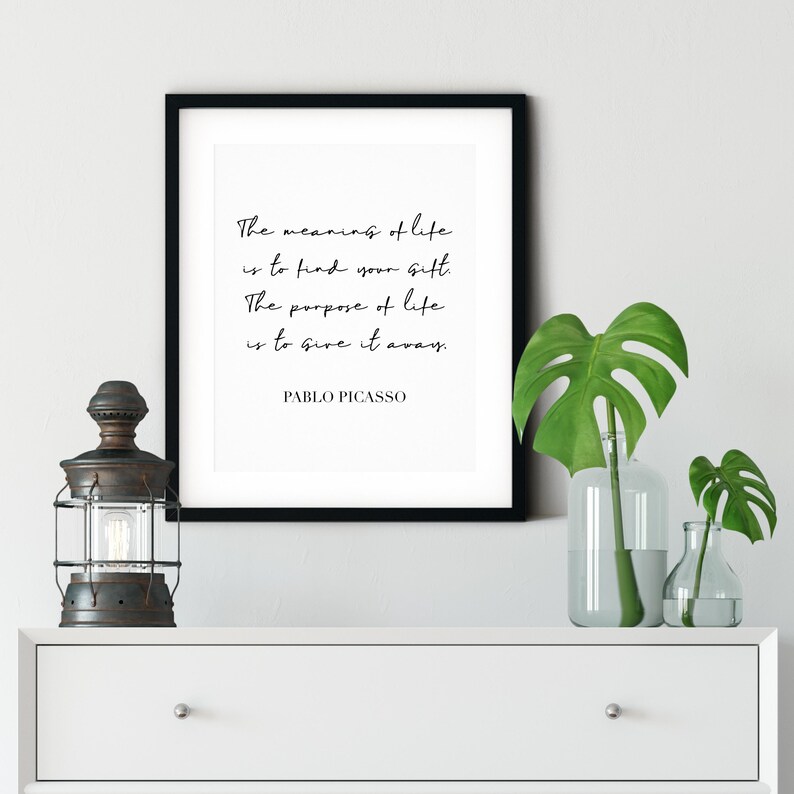 The Meaning of Life Pablo Picasso Quote Wall Art, Inspirational Words ...
