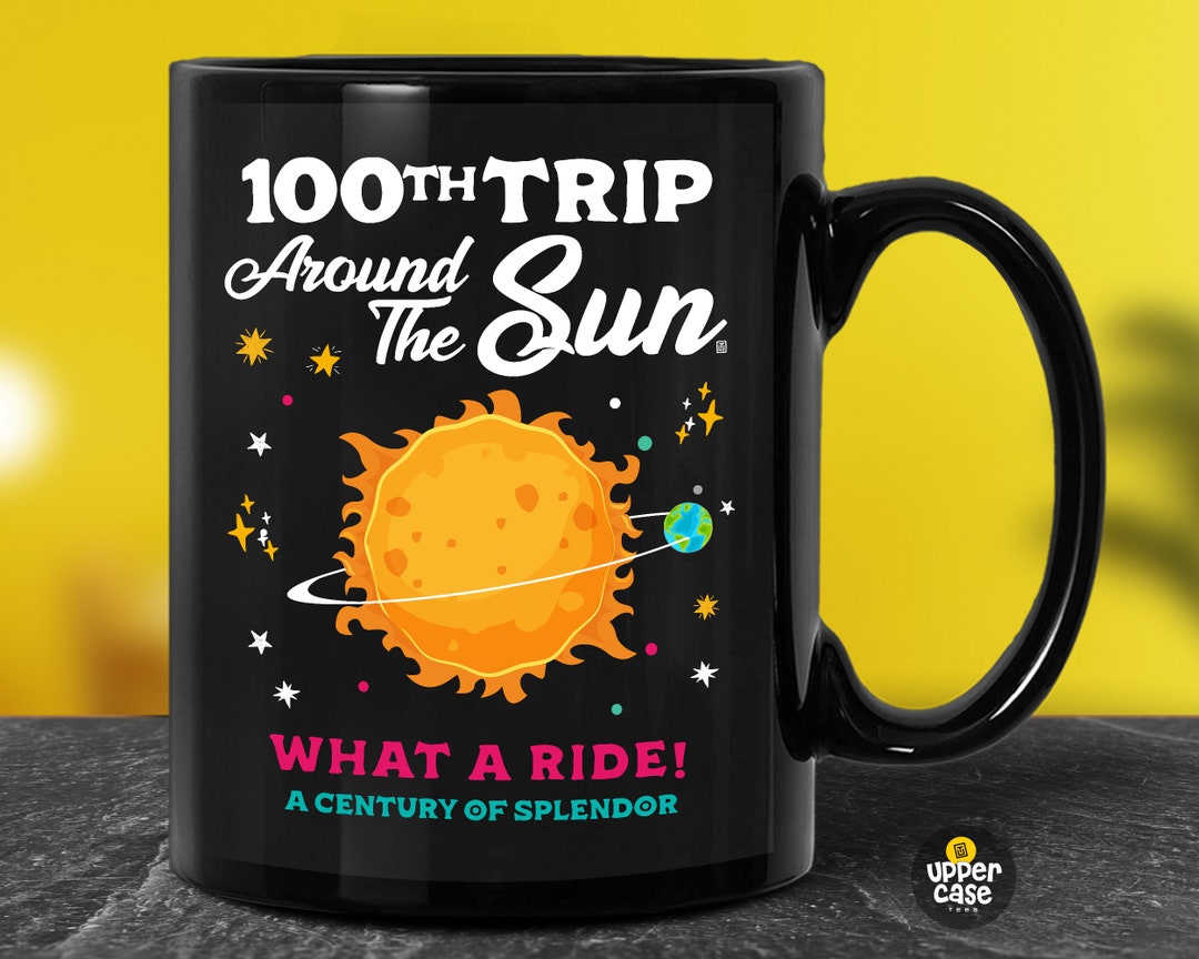 Personalized 100th Birthday Mug, 100 Trip Around the Sun, Custom Coffee ...
