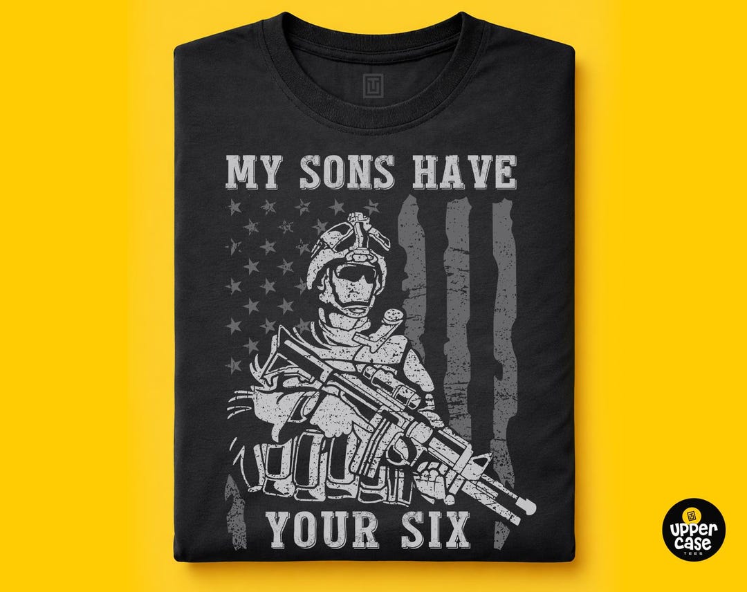 My Sons Have Your Six T-shirt, Army Mom/dad, US Flag - Etsy