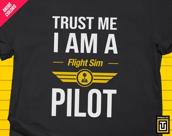 Pilot Gifts Flight Simulator Shirt Trust Me I Am a Flight - Etsy Canada