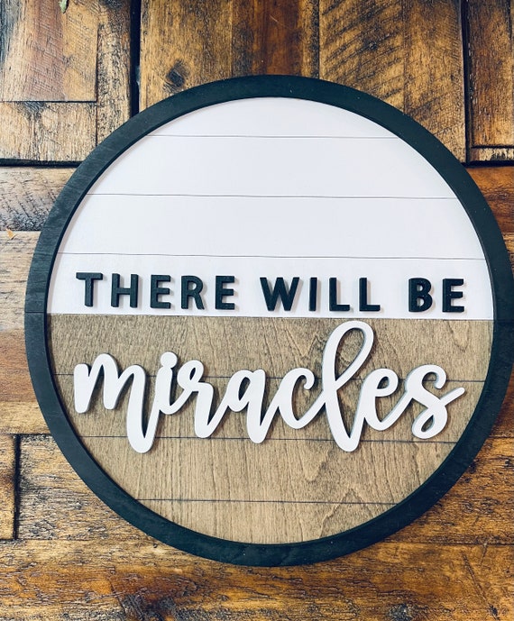 There Will Be Miracles Wooden Sign Two-toned Wooden Sign | Etsy