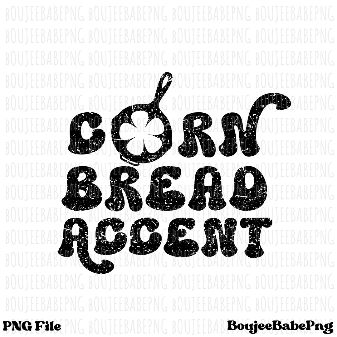 Funny Cornbread Accent PNG, Country Saying Sublimation, Sassy Southern ...