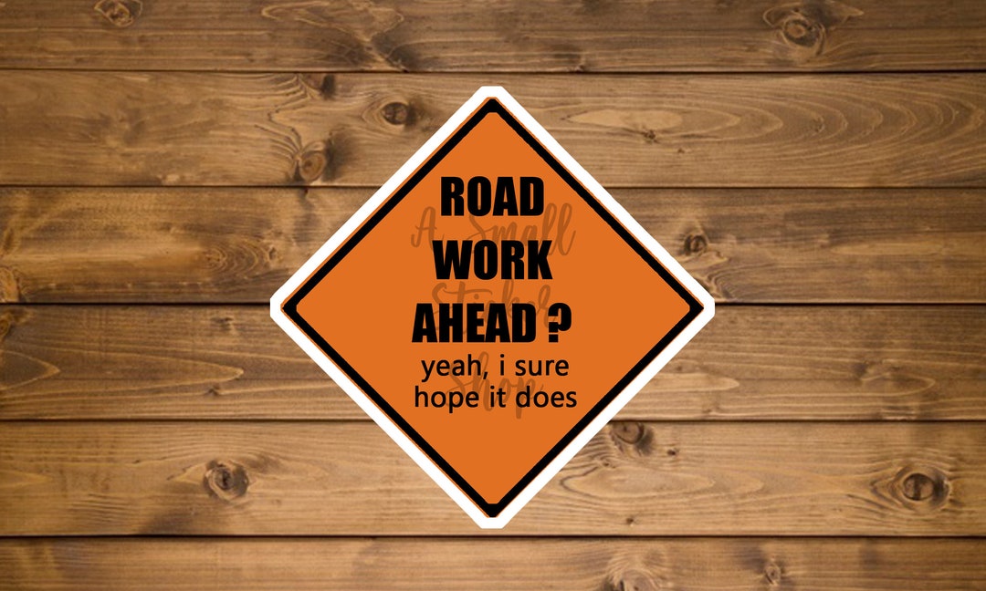 Road Work Ahead Sticker, Funny Laptop Sticker, Waterproof Vinyl Sticker ...