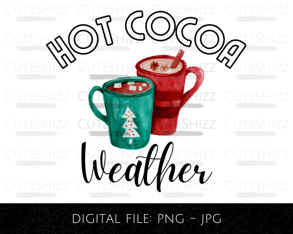Hot Cocoa Weather SVG/PNG/JPG - Etsy