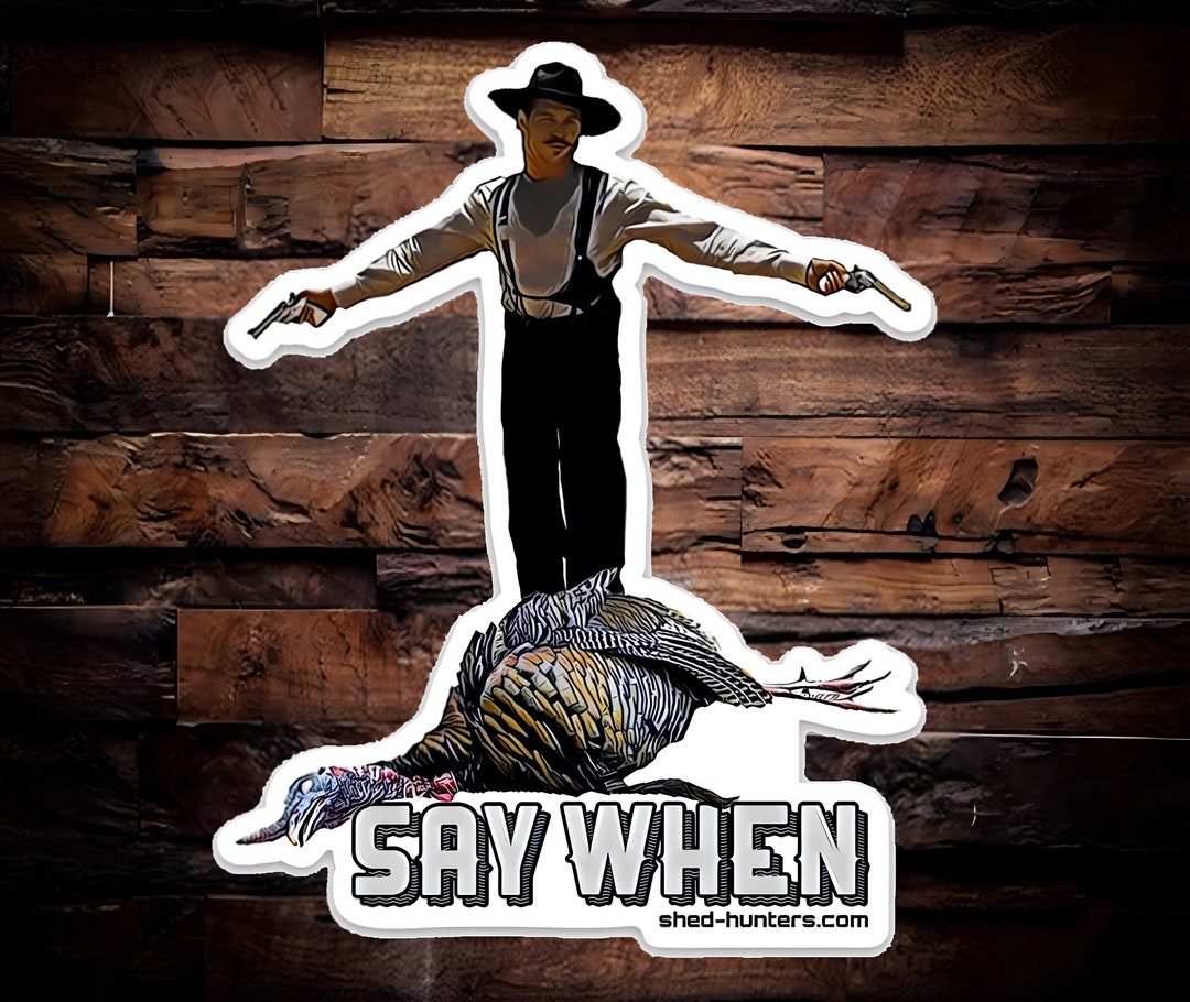 Say When Doc Holiday Wild Turkey Hunting Sticker - Etsy
