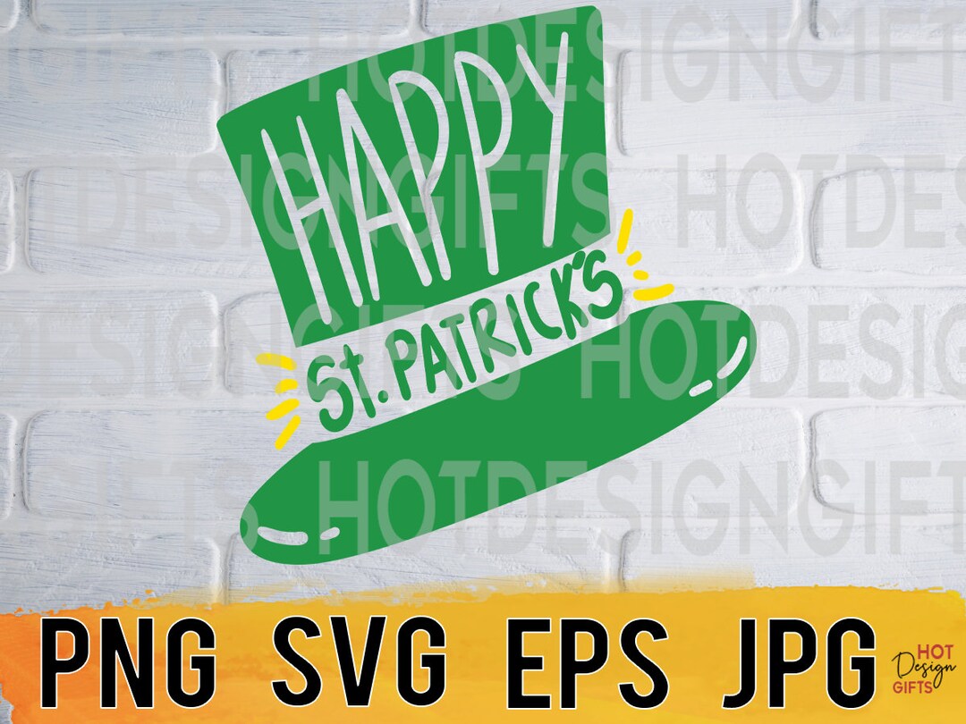 St Paddys Hat Svg Png Eps Jpg Design Files, Patricks Day Designs, Easy ...