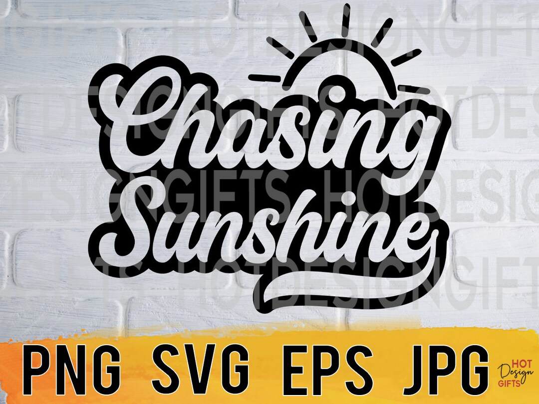 Chasing Sunshine SVG: Motivational Quote Design (digital Download) - Etsy