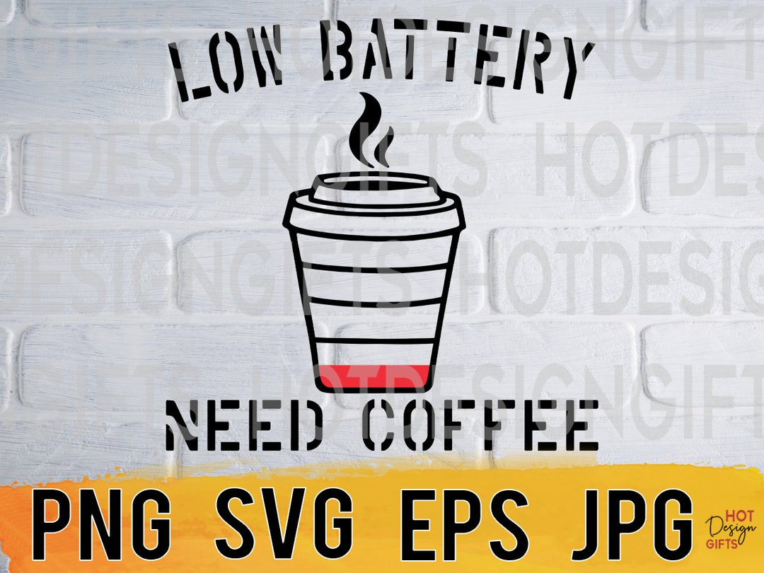 Low Battery Need Coffee Svg Png Eps Jpg Design Files, Caffeine Puns ...