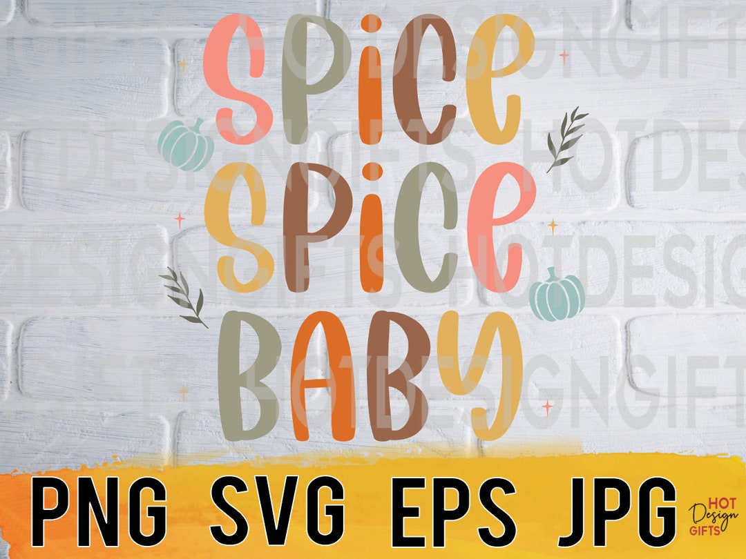 Spice Spice Baby Fall Design (svg, Png, Jpg, Eps) Digital Download - Etsy