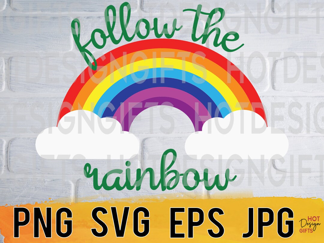 Follow the Rainbow Svg Png Eps Jpg Design Files, Patricks Day Designs ...